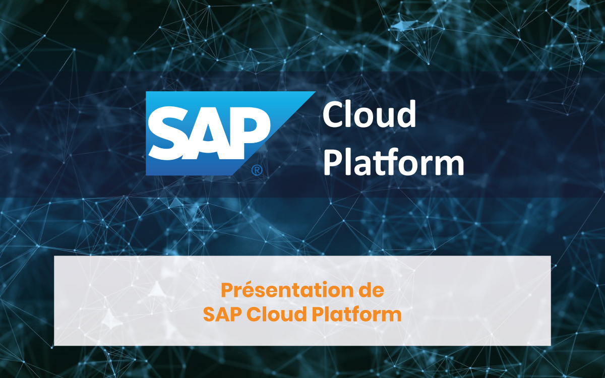 SAP Cloud Platform : présentation et cas d'utilisation