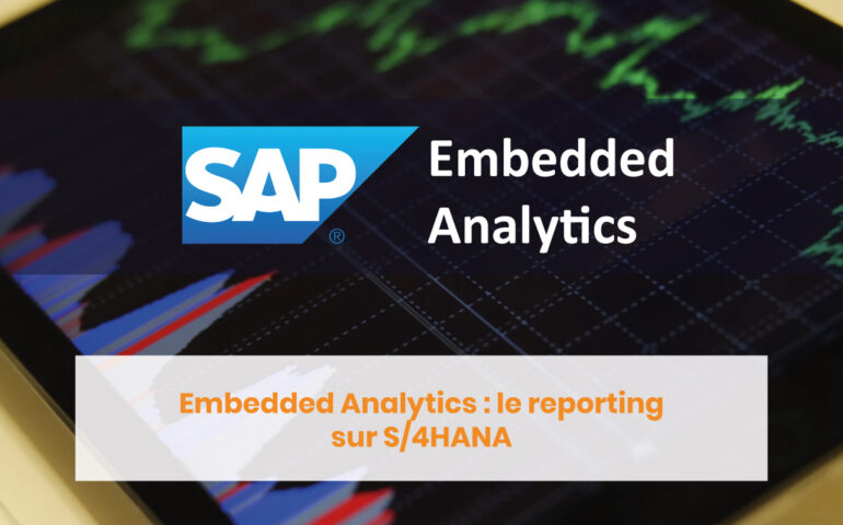 Embedded Analytics : la puissance du reporting sur S/4HANA Embedded Analytics : la puissance du reporting sur S/4HANA